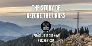 Before The Cross | Glorifying God by Sharing the Love of Christ
