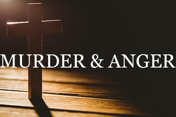 Back to Basics: Murder and Anger | Before The Cross