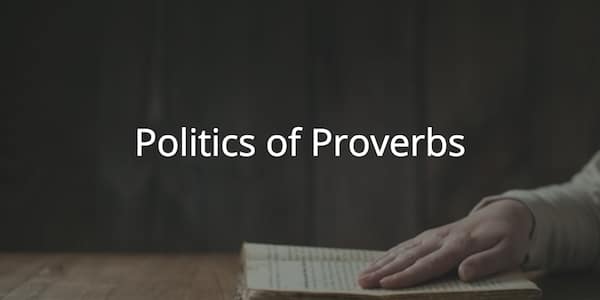 Proverbs 29: Politics of Proverbs | Before The Cross