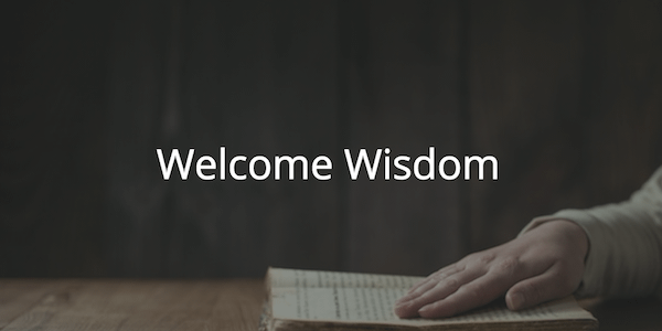 Proverbs 19-23: Welcome Wisdom | Before The Cross
